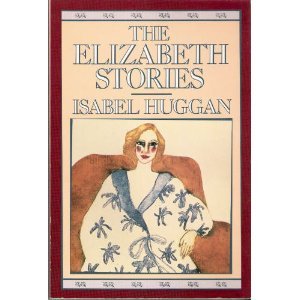 THE ELIZABETH STORIES.: huggan, isabel: Amazon.com: Books