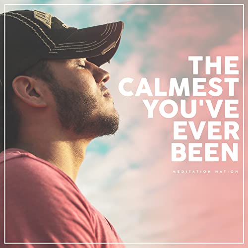 Amazon.com: The Calmest You've Ever Been : Meditation Nation: Digital Music