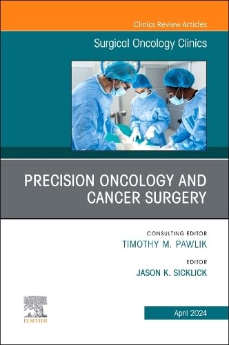 Precision Oncology and Cancer Surgery, An Issue of Surgical Oncology ...