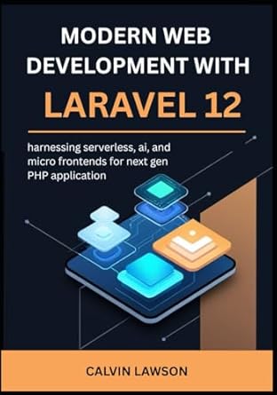 modern web development with Laravel 12: harnessing serverless, ai, and ...