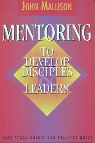 Mentoring to develop disciples and leaders: Mallison, John: 9780859108959: Amazon.com: Books
