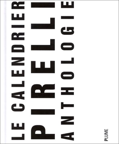 Le Calendrier Pirelli. Anthologie 1964-2001 : Collectif: Amazon.it: Libri