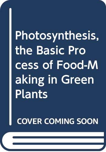 Photosynthesis, the Basic Process of Food-Making in Green Plants ...