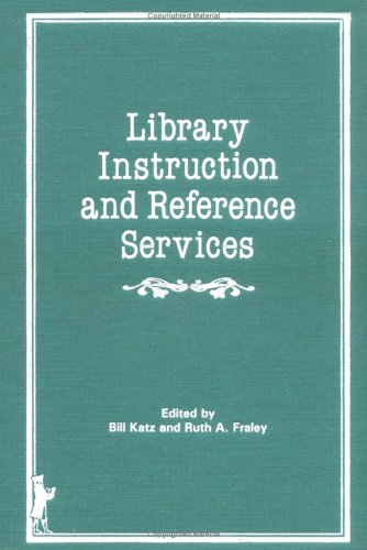 Library Instruction and Reference Services: Katz, Linda S ...
