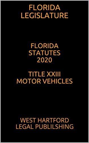 FLORIDA STATUTES 2020 TITLE XXIII MOTOR VEHICLES: WEST HARTFORD LEGAL ...