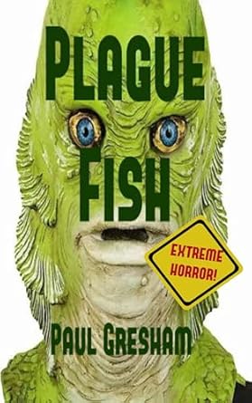 Plague Fish: Extreme horror eBook : Gresham, Paul: Amazon.co.uk: Kindle ...
