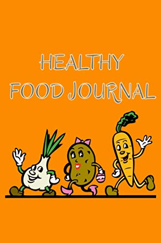 HEALTHY FOOD JOURNAL: A DIET AND NUTRITION TRACKING JOURNAL LOG BOOK ...
