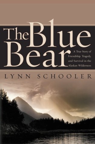 The Blue Bear : A True Story of Friendship, Tragedy, and Survival in ...