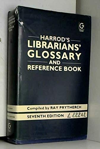 Harrod's Librarians' Glossary of Terms Used in Librarianship ...