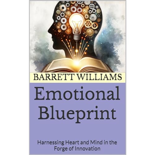 Amazon.com: Emotional Blueprint: Harnessing Heart and Mind in the Forge ...