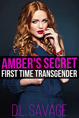 Amber's Secret: First Time Transgender - Kindle edition by Savage, D.L ...