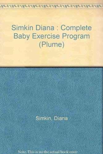 Complete Baby Exercise: Simkin, Diana: 9780452257016: Amazon.com: Books
