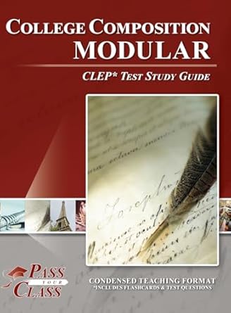 College Composition Modular CLEP Test Study Guide: Passyourclass ...
