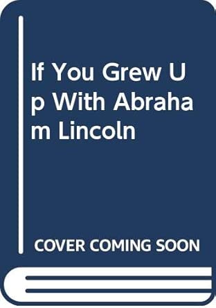 If You Grew Up With Abraham Lincoln: McGovern, Ann: 9780590070171 ...