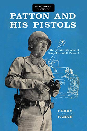 Amazon.com: Patton and His Pistols: The Favorite Side Arms of General ...