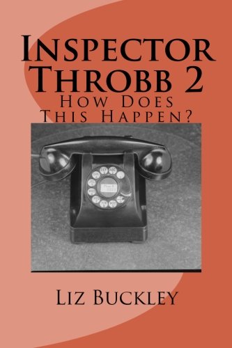 Inspector Throbb 2: How does this happen?: Buckley, Liz, Buckley, Liz ...