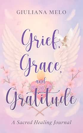Amazon.com: Grief, Grace, and Gratitude eBook : Melo, Giuliana: Kindle ...