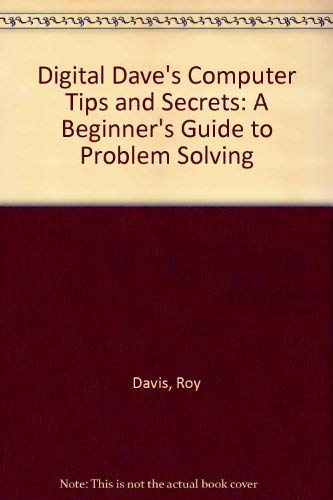 Digital Dave's Computer Tips and Secrets: Davis, Roy: 9780945776192 ...