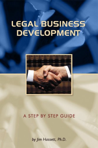 Legal Business Development: A Step by Step Guide: Jim Hassett ...