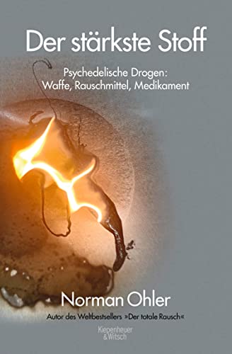 Der stärkste Stoff: Psychedelische Drogen: Waffe, Rauschmittel ...
