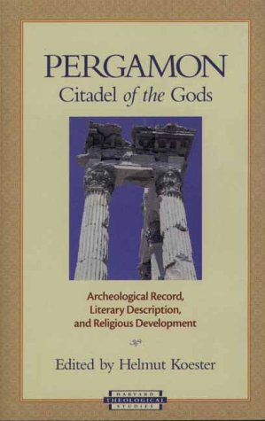 Pergamon Citadel of the Gods: Archaelogical Record, Literary ...