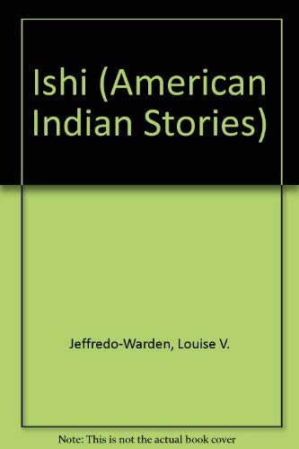 Ishi (American Indian Stories): Jeffredo-Warden, Louise V., Fujiwara ...