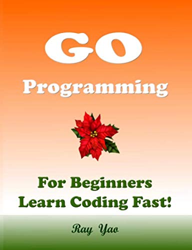 Go Programming For Beginners Learn Coding Fast Yao Ray 8661
