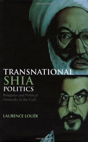 Transnational Shia Politics: Religious and Political Networks in the ...