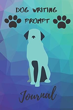 DOG WRITING PROMPT JOURNAL: 51 STORYTELLING PROMPTS FOR WRITING AND ...