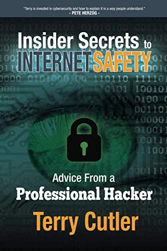 Insider Secrets to INTERNET SAFETY: Advice From a Professional Hacker ...