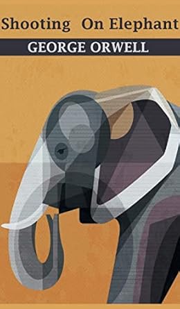 Shooting an elephant: Amazon.co.uk: Orwell, George: 9789356300927: Books