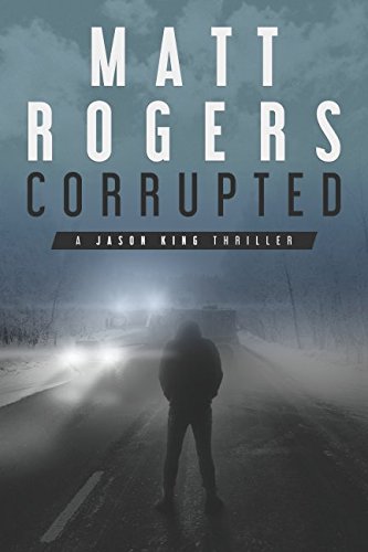 Amazon.com: Corrupted: A Jason King Thriller (Jason King Series ...