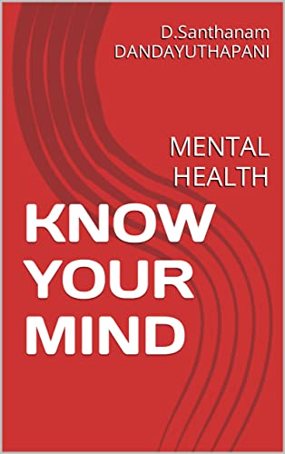 KNOW YOUR MIND: MENTAL HEALTH eBook : DANDAYUTHAPANI, SANTHANAM: Amazon ...