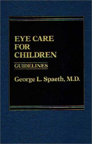 Amazon | Eye Care for Children: Guidelines | Spaeth, George L. | Pediatrics