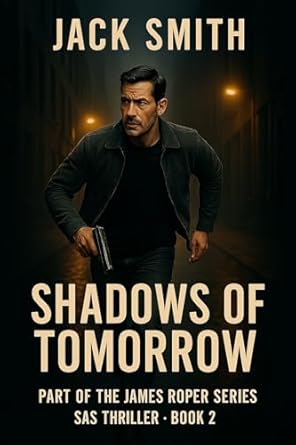 Shadows of Tomorrow: James Roper - Gritty SAS thriller (James Roper ...
