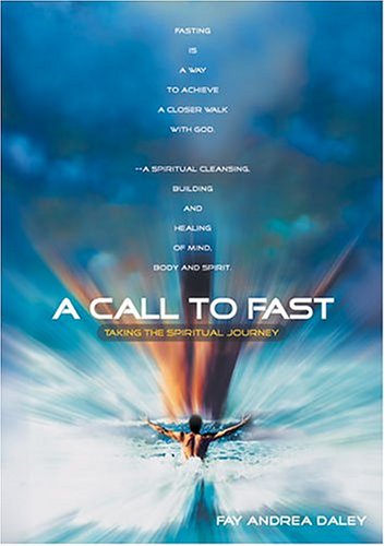 A Call to Fast: Taking the Spiritual Journey: Daley, Fay: 9780975380604 ...