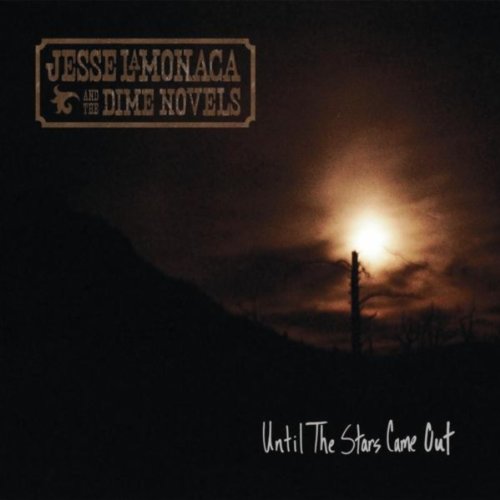 Play Until The Stars Came Out by Jesse LaMonaca and The Dime Novels on ...