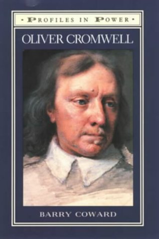 Oliver Cromwell (Profiles in Power (Hardcover)): Coward, Barry ...