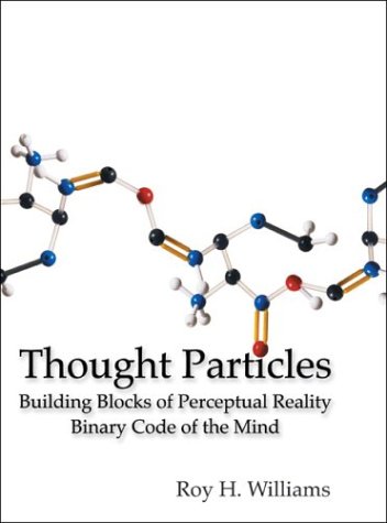 Buy Thought Particles: Building Blocks of Perceptual Reality; Binary ...
