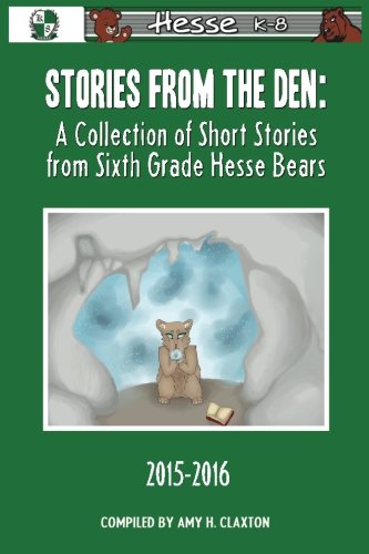 Stories from the Den: A Collection of Short Stories from Sixth Grade ...