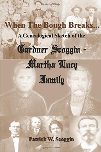 When the Bough Breaks: A Genealogical Sketch of the Gardner Scoggin ...