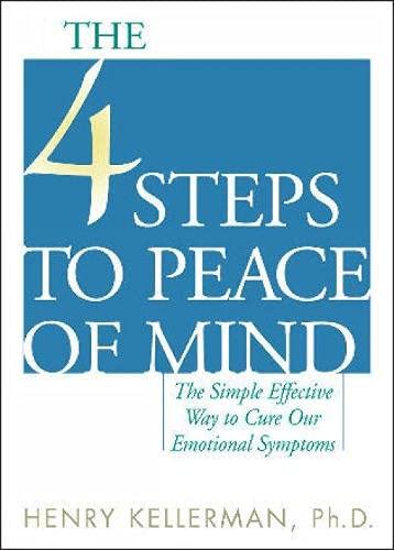The 4 Steps to Peace of Mind: The Simple Effective Way to Cure Our ...