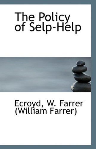 The Policy of Selp-Help : W Farrer (William Farrer), Ecroyd: Amazon.in ...