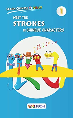 Learn Chinese Visually 1: Meet the Strokes in Chinese Characters: Blosh ...