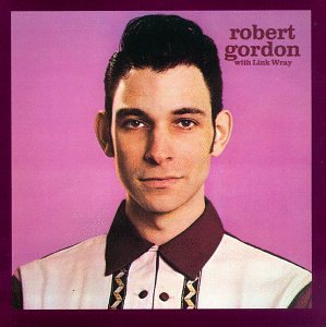 Gordon, Robert, Wray, Link - Robert Gordon & Link Wray - Amazon.com Music