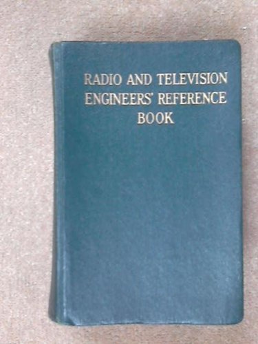 Radio and Television Engineers' Reference Book, Fourth Edition: J. P ...