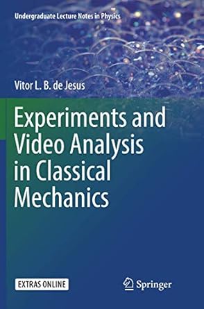 Experiments and Video Analysis in Classical Mechanics : de Jesus, Vitor ...
