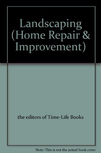 Landscaping (Home Repair and Improvement): the editors of Time-Life ...