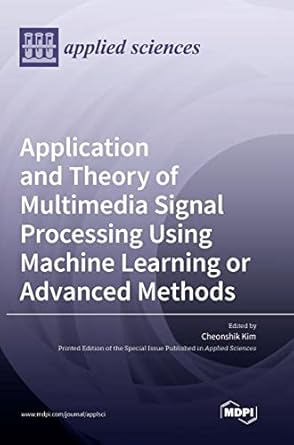 Buy Application and Theory of Multimedia Signal Processing Using Machine Learning or Advanced ...