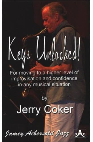 Keys Unlocked! For moving to a higher level of improvisation and confidence in any musical ...